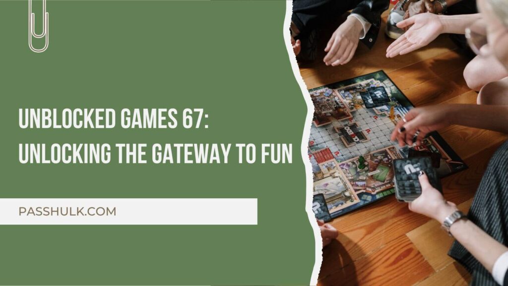 Unblocked Games 67: Unlocking the Gateway to Fun